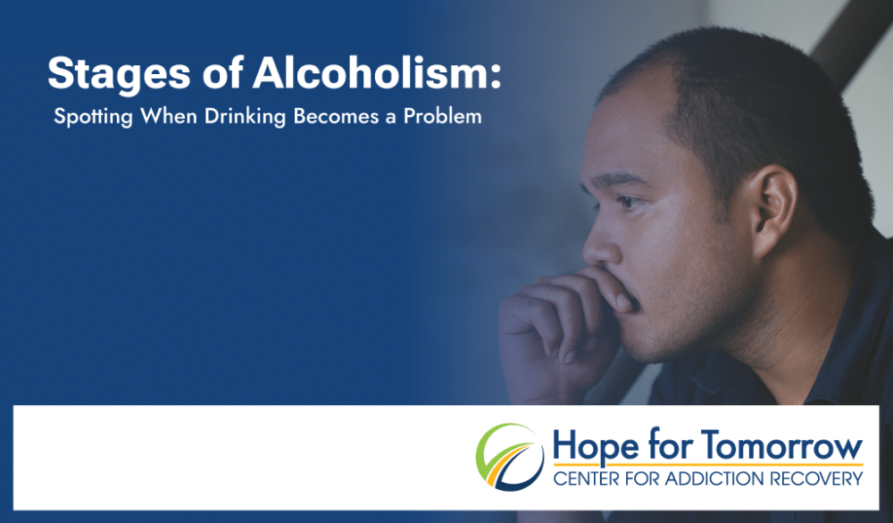Stages of Alcoholism: Spotting When Drinking Becomes a Problem - Hope ...