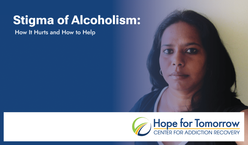Stigma of Alcoholism: How It Hurts and How to Help - Hope For Tomorrow